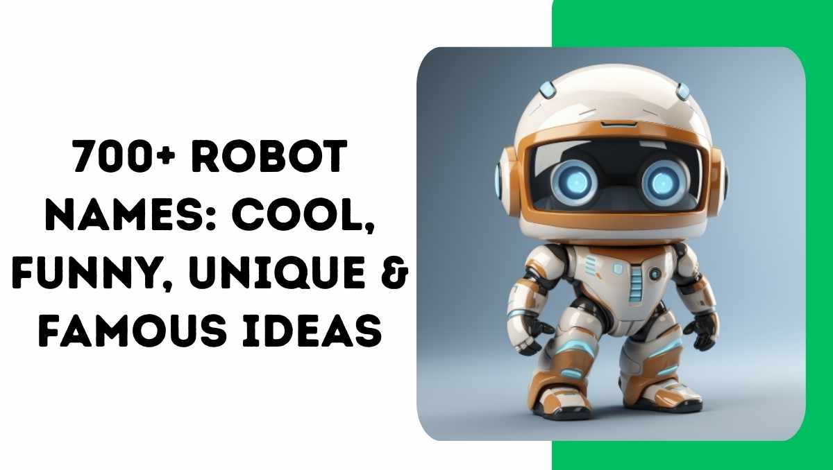 700+ Robot Names: Cool, Funny, Unique & Famous Ideas