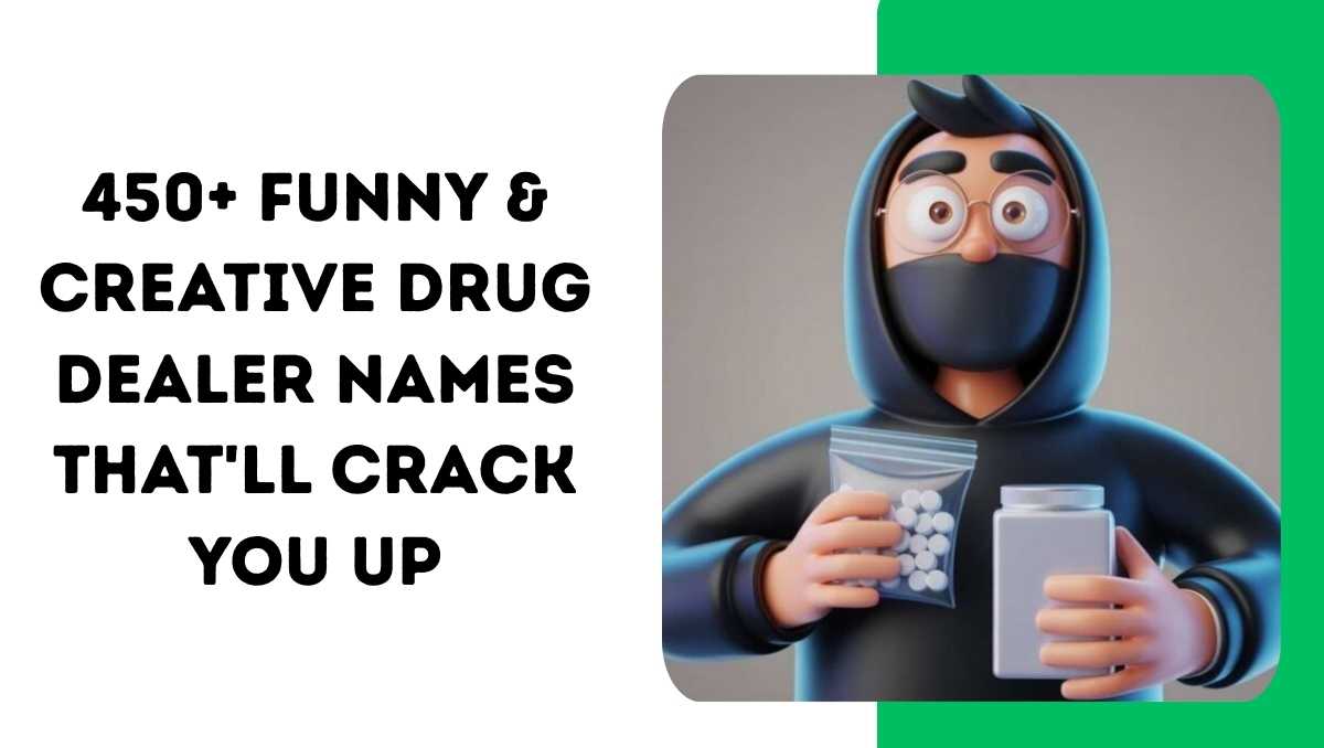 450+ Funny & Creative Drug Dealer Names That'll Crack You Up